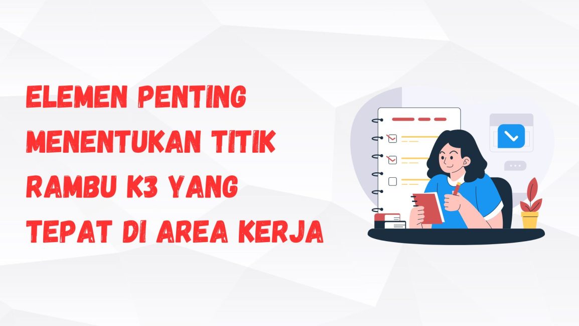 Elemen Penting Menentukan Titik Rambu K3 yang Tepat di Area Kerja